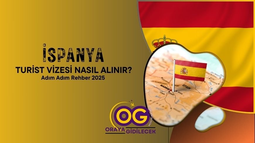 İspanya Turist Vizesi Nasıl Alınır? Adım Adım Rehber 2025 - Oraya Gidiecek İspanya Turist Vizesi Nasıl Alınır? Adım Adım Rehber 2025 - Oraya Gidiecek