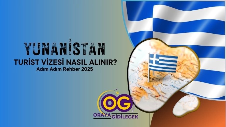 Yunanistan Turist Vizesi Nasıl Alınır? Adım Adım Rehber 2025 - Oraya ... Yunanistan Turist Vizesi Nasıl Alınır? Adım Adım Rehber 2025 - Oraya ...